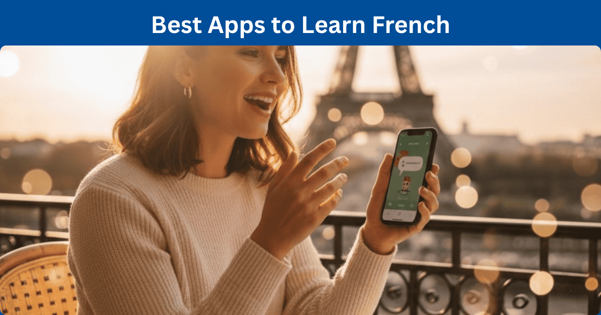 Best Apps to Learn French: Top 5 Picks for 2026